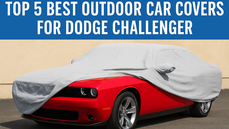 Top 5 Best Outdoor Car Covers for Dodge Challenger (2026)