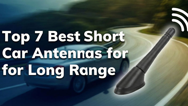 Best Short Car Antenna for Long Range: Top 7 Picks 2026
